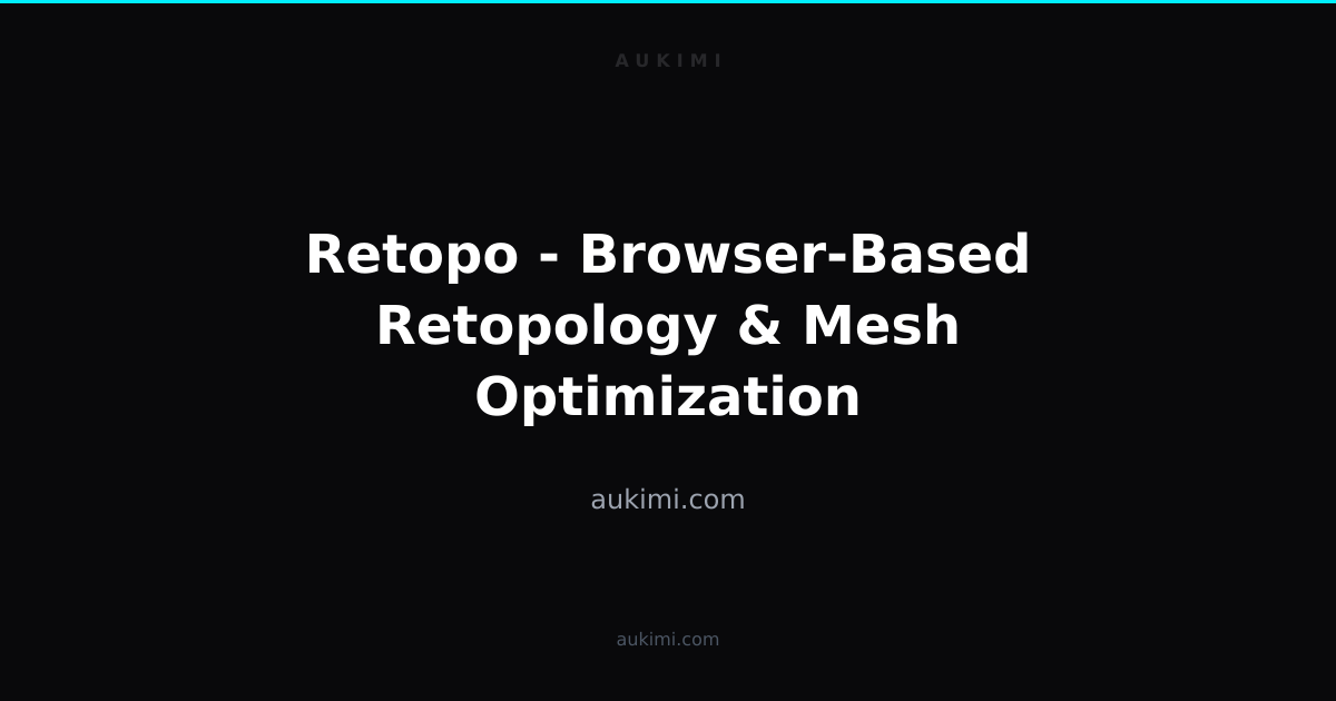 Retopo - Browser-Based Retopology & Mesh Optimization | aukimi